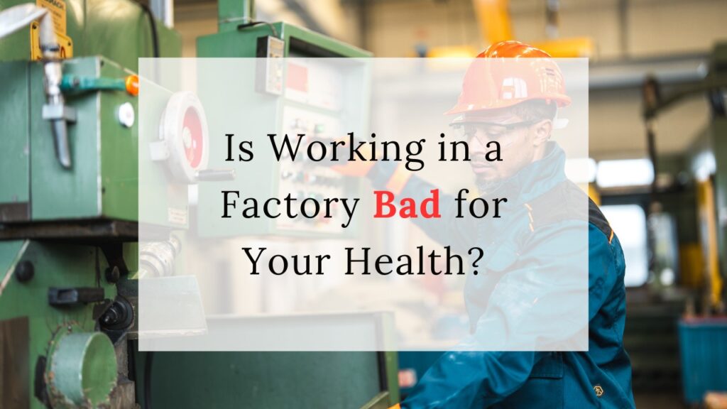 Dangers Of Working In A Factory