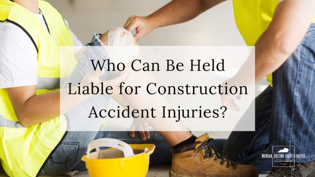 Who Can Be Held Liable for Construction Accident Injuries? | Morgan ...