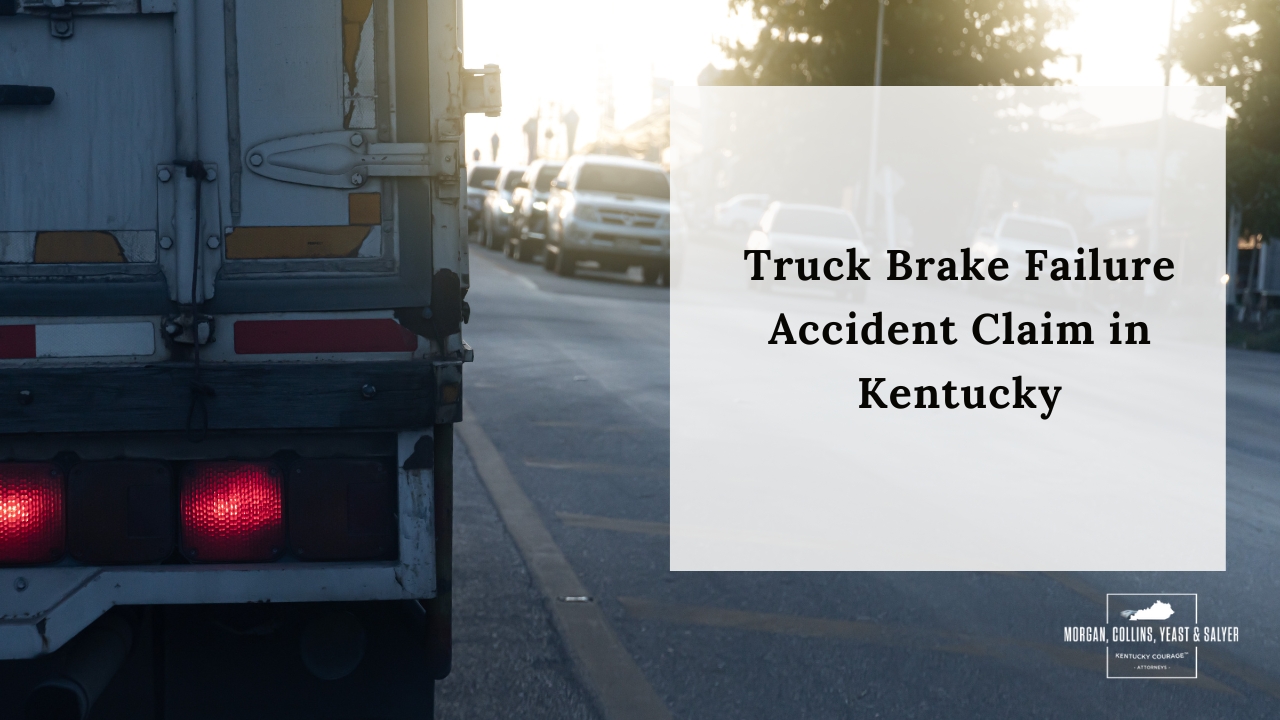 Truck Brake Failure Accident Claim in Kentucky | Morgan, Collins, Yeast ...
