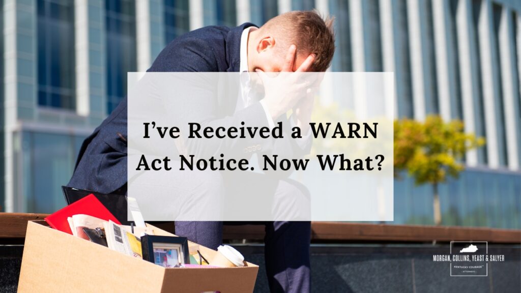 I’ve Received a WARN Act Notice. Now What? | Morgan, Collins, Yeast ...